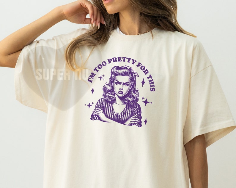 I'm Too Pretty for This PNG, Funny Retro Illustration Meme Graphic ...