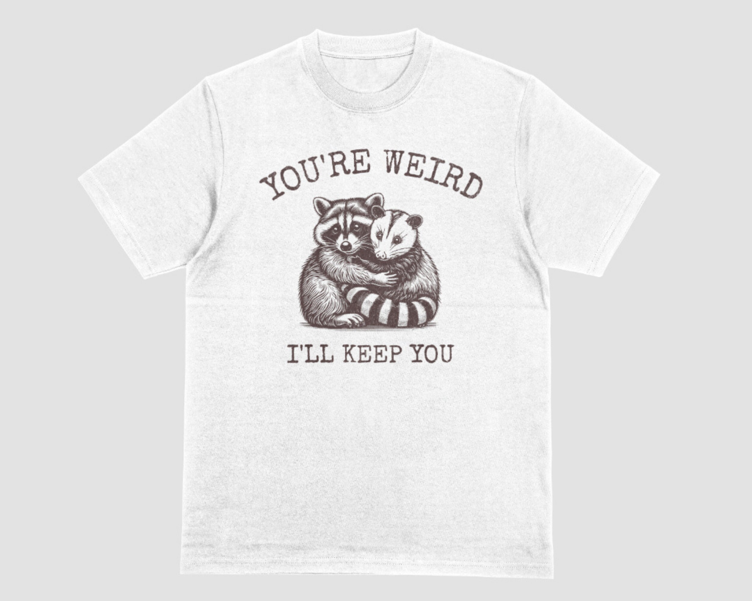 You're Weird I'll Keep You PNG, Funny Retro Meme Graphic Printable, POD ...