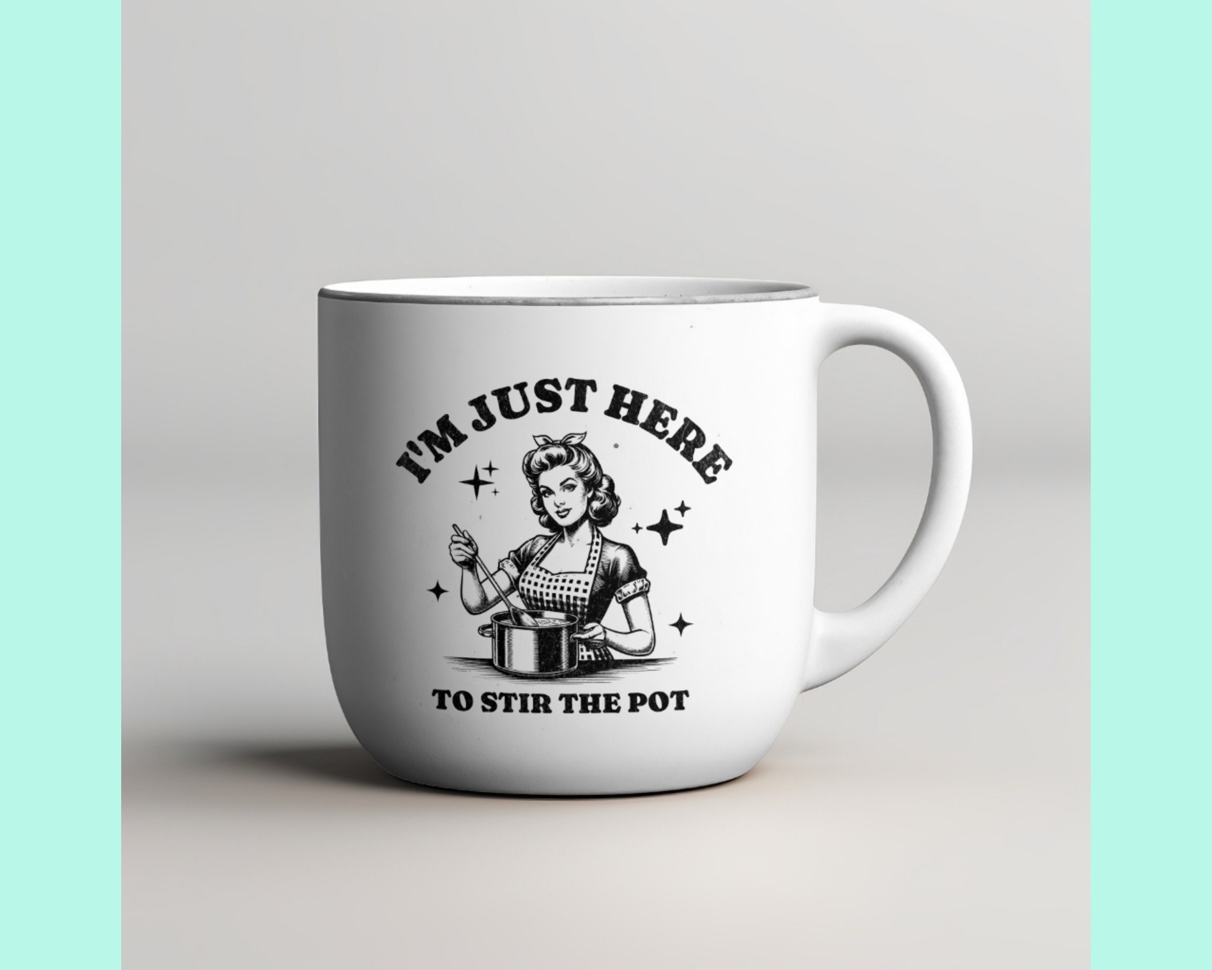 I'm Just Here to Stir the Pot PNG, Funny Retro Meme Graphic Printable ...