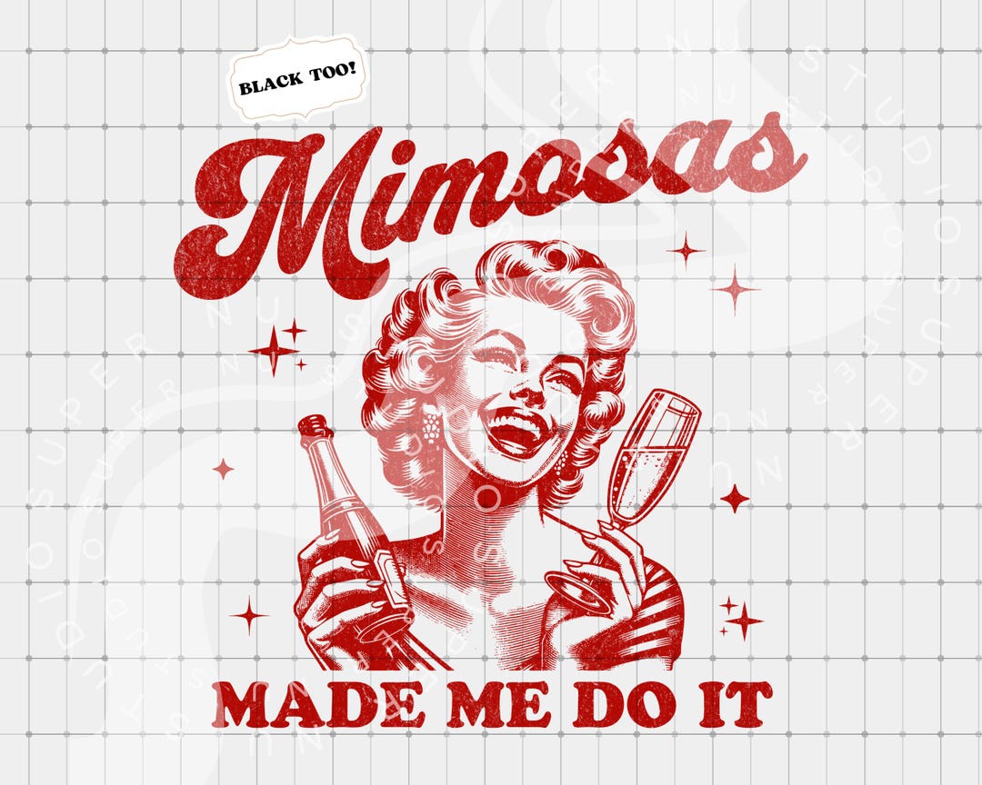 Mimosas Made Me Do It PNG, Retro Graphic Printable, Trendy Clipart ...