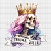 Trauma Queen PNG, Funny Retro Meme Graphic Printable, POD Design ...
