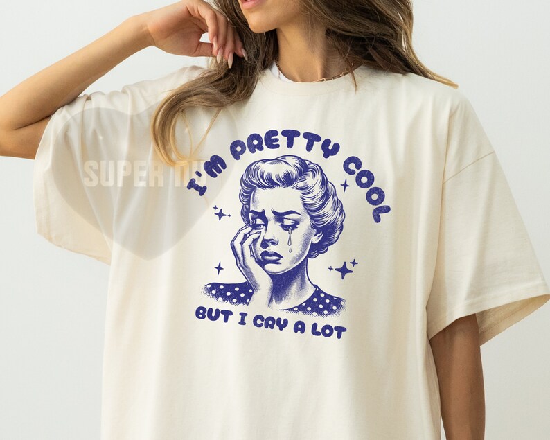 I'm Pretty Cool but I Cry A Lot PNG, Funny Retro Meme Graphic Printable ...