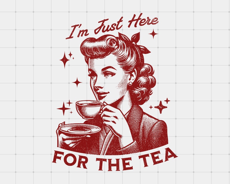 I'm Just Here for the Tea PNG, Funny Retro Meme Graphic Printable, POD ...