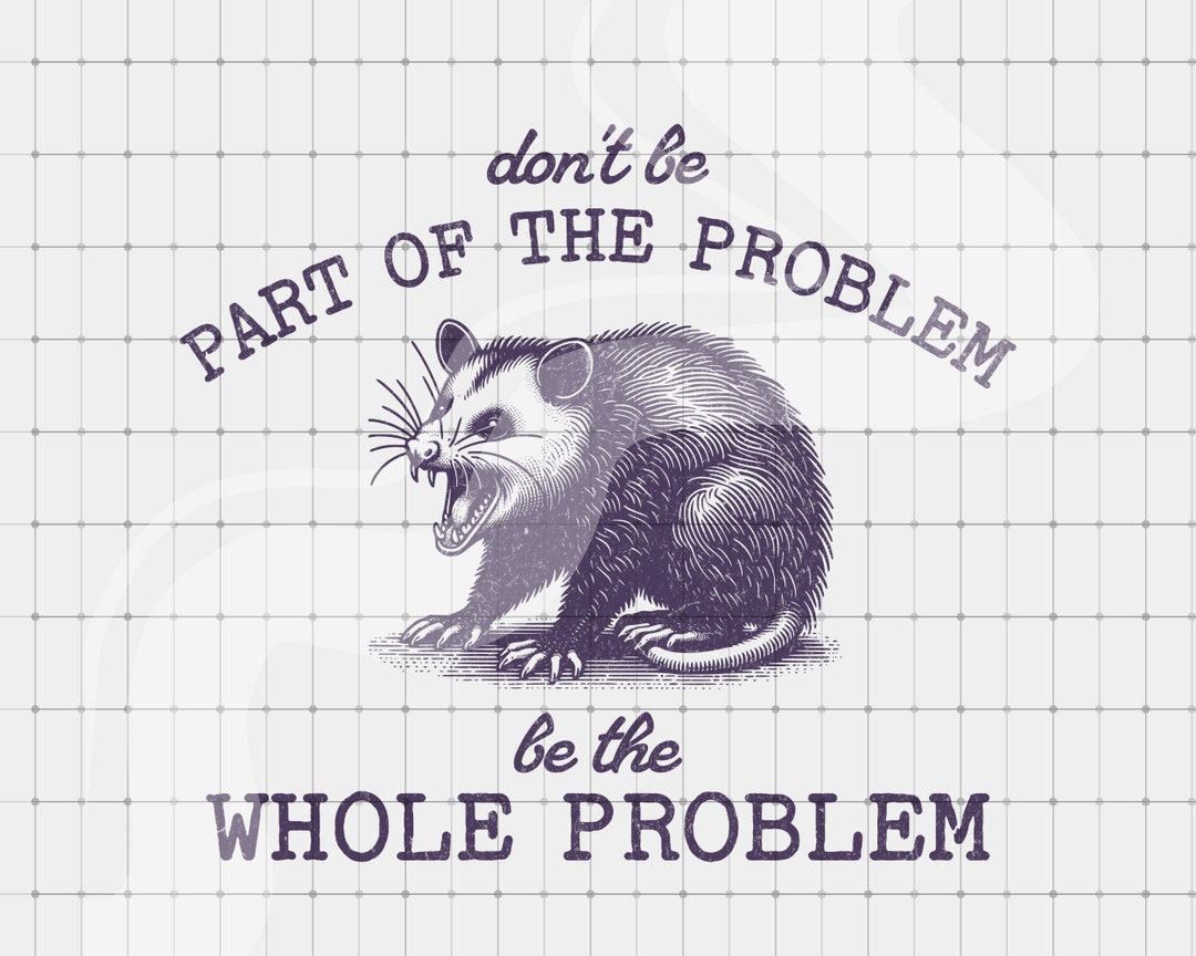 Don't Be Part of the Problem PNG, Retro Meme Graphic Printable, Funny T ...