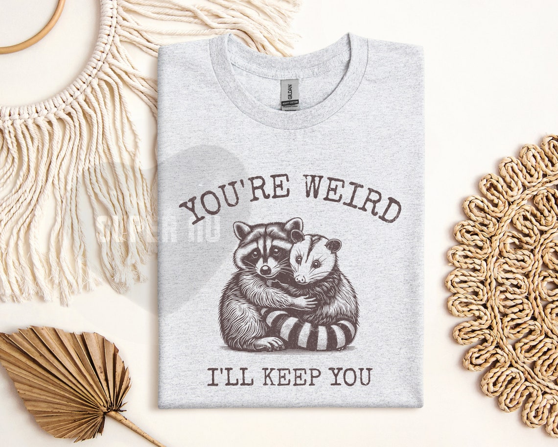 You're Weird I'll Keep You PNG, Funny Retro Meme Graphic Printable, POD ...