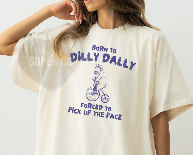 Born to Dilly Dally PNG, Retro Meme Graphic Printable, Funny Bear on ...