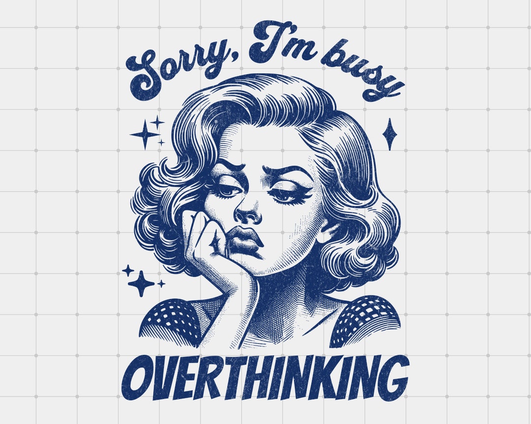 Sorry I'm Busy Overthinking PNG, Funny Retro Illustration Meme Graphic ...