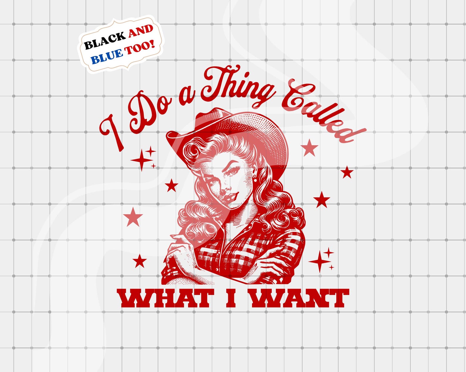 I Do A Thing Called What I Want PNG, Funny Cowgirl Png, Retro Cowgirl ...