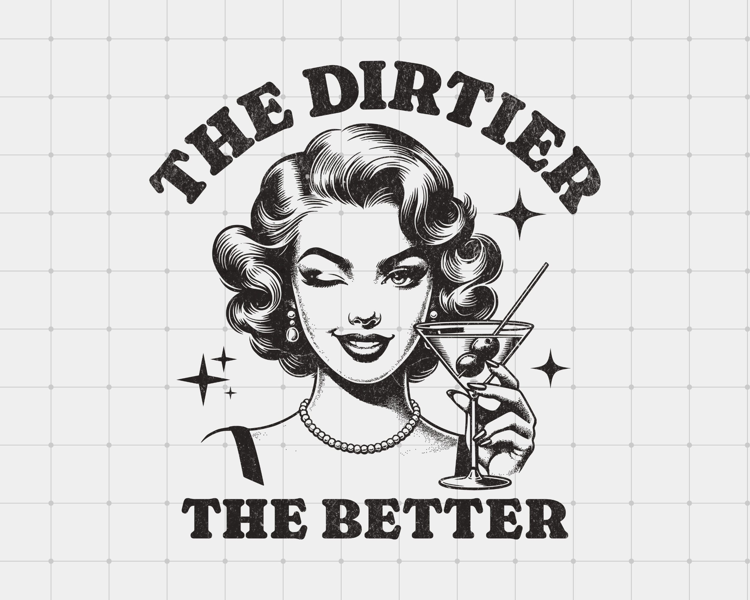 The Dirtier the Better Martini PNG, Funny Retro Cocktail Meme Graphic ...