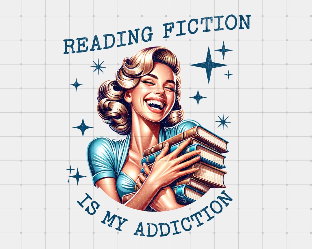 Reading Fiction is My Addiction PNG, Funny Retro Meme Graphic Printable ...