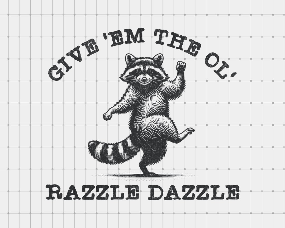 Give 'em the Ol' Razzle Dazzle PNG, Funny Retro Meme Graphic Printable ...
