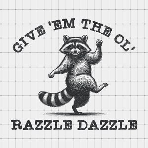 Give 'em the Ol' Razzle Dazzle PNG, Funny Retro Meme Graphic Printable ...
