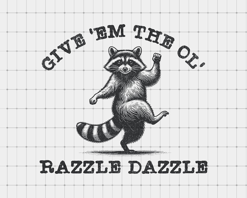 Give 'em the Ol' Razzle Dazzle PNG, Funny Retro Meme Graphic Printable ...