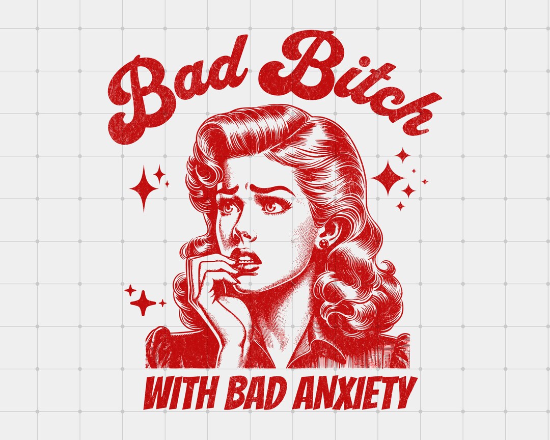 Bad Bitch With Bad Anxiety PNG, Funny Retro Illustration Meme Graphic ...