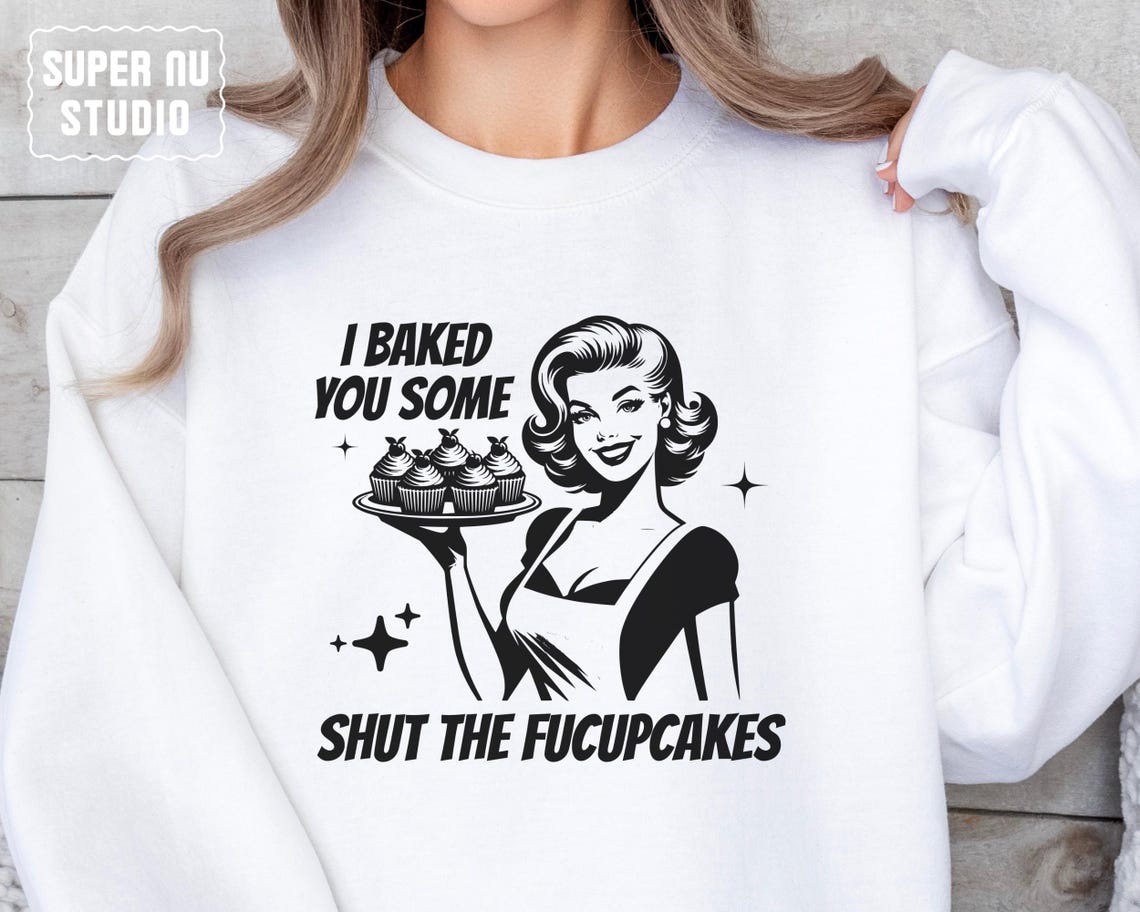 I Baked You Some Shut the Fucupcakes SVG/PNG, Funny Retro Graphic ...