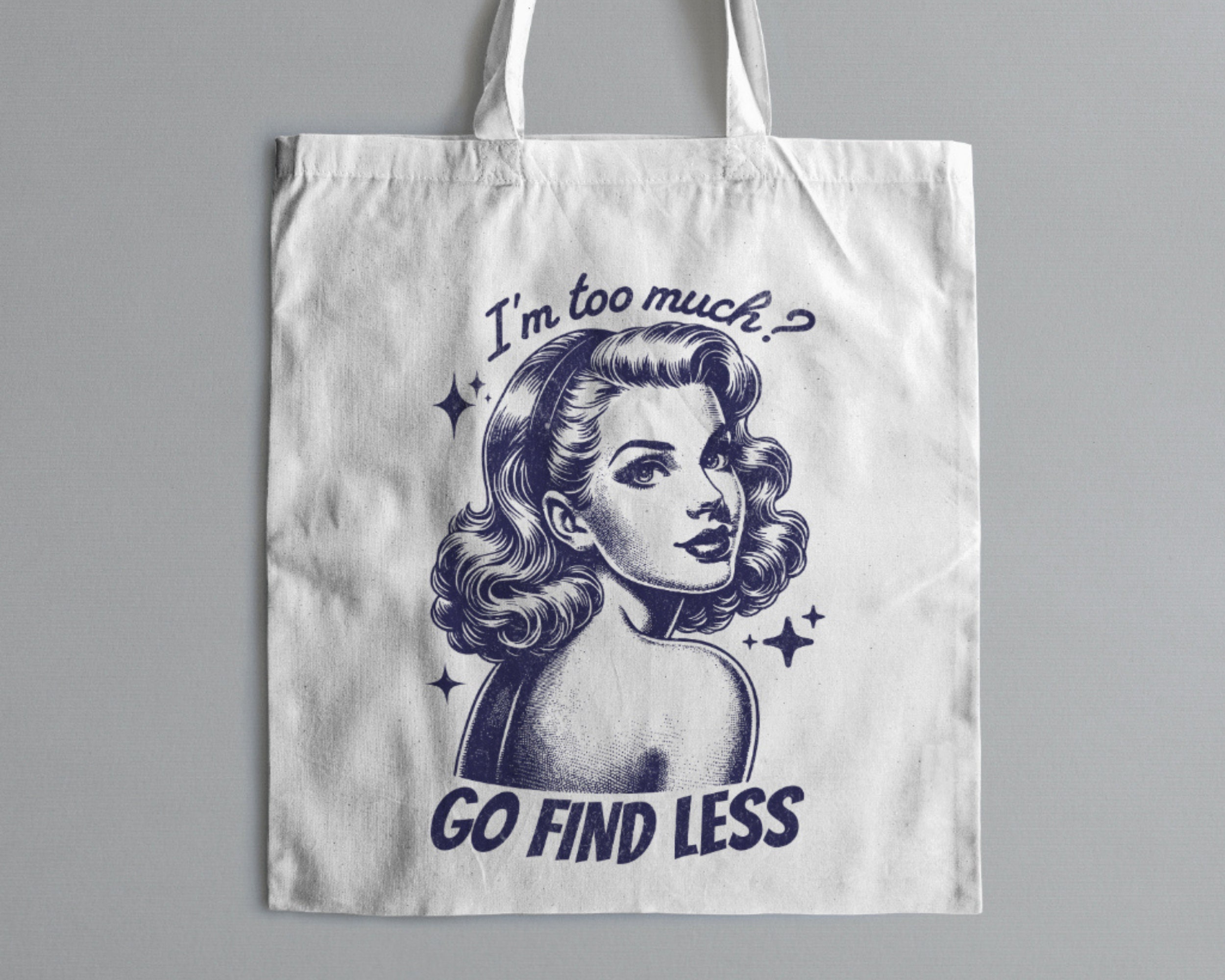 I'm Too Much? Go Find Less PNG, Funny Retro Meme Graphic Printable, POD ...