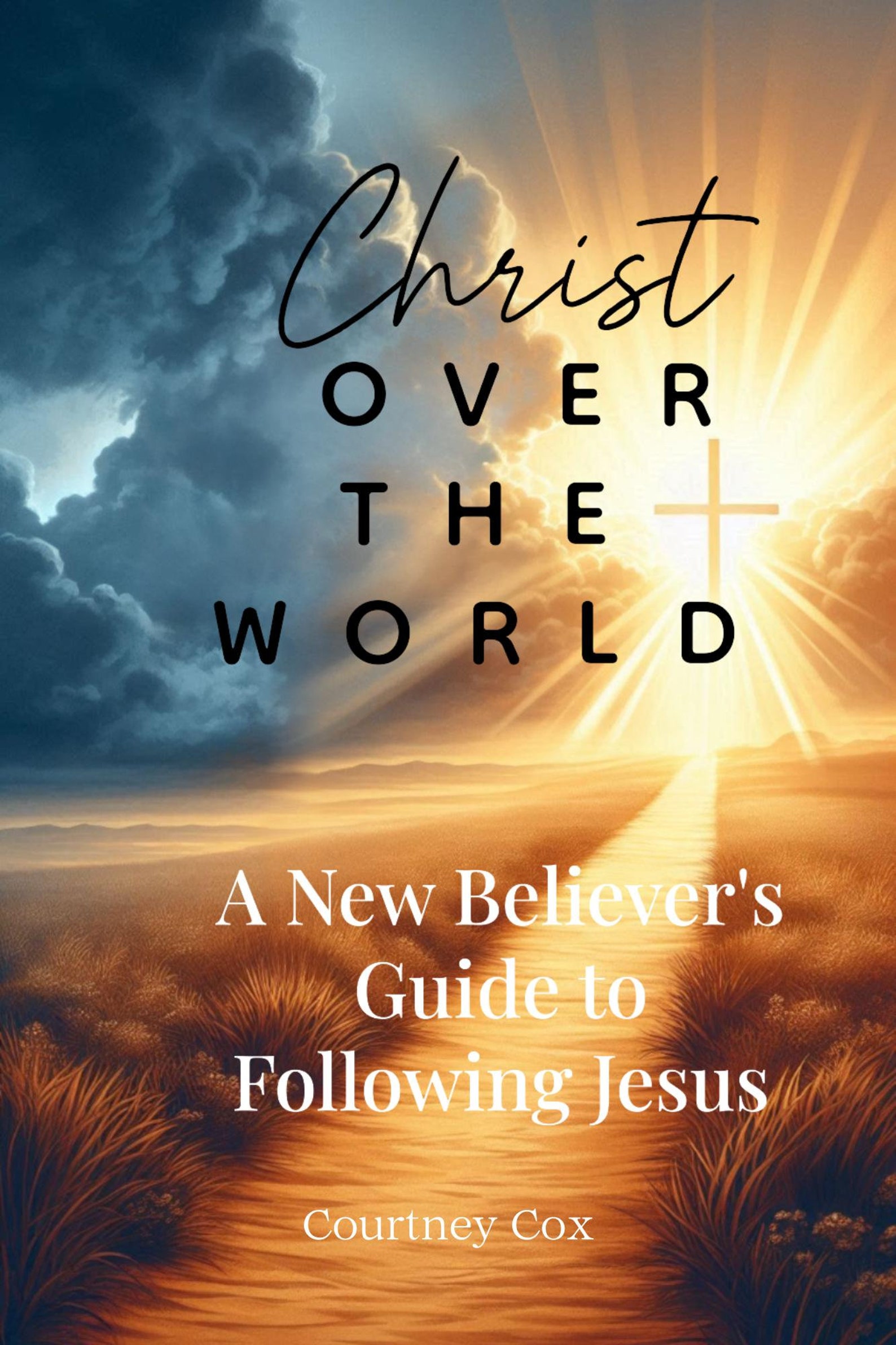 Christ Over the World: A New Believer’s Guide to Following Jesus Ebook ...