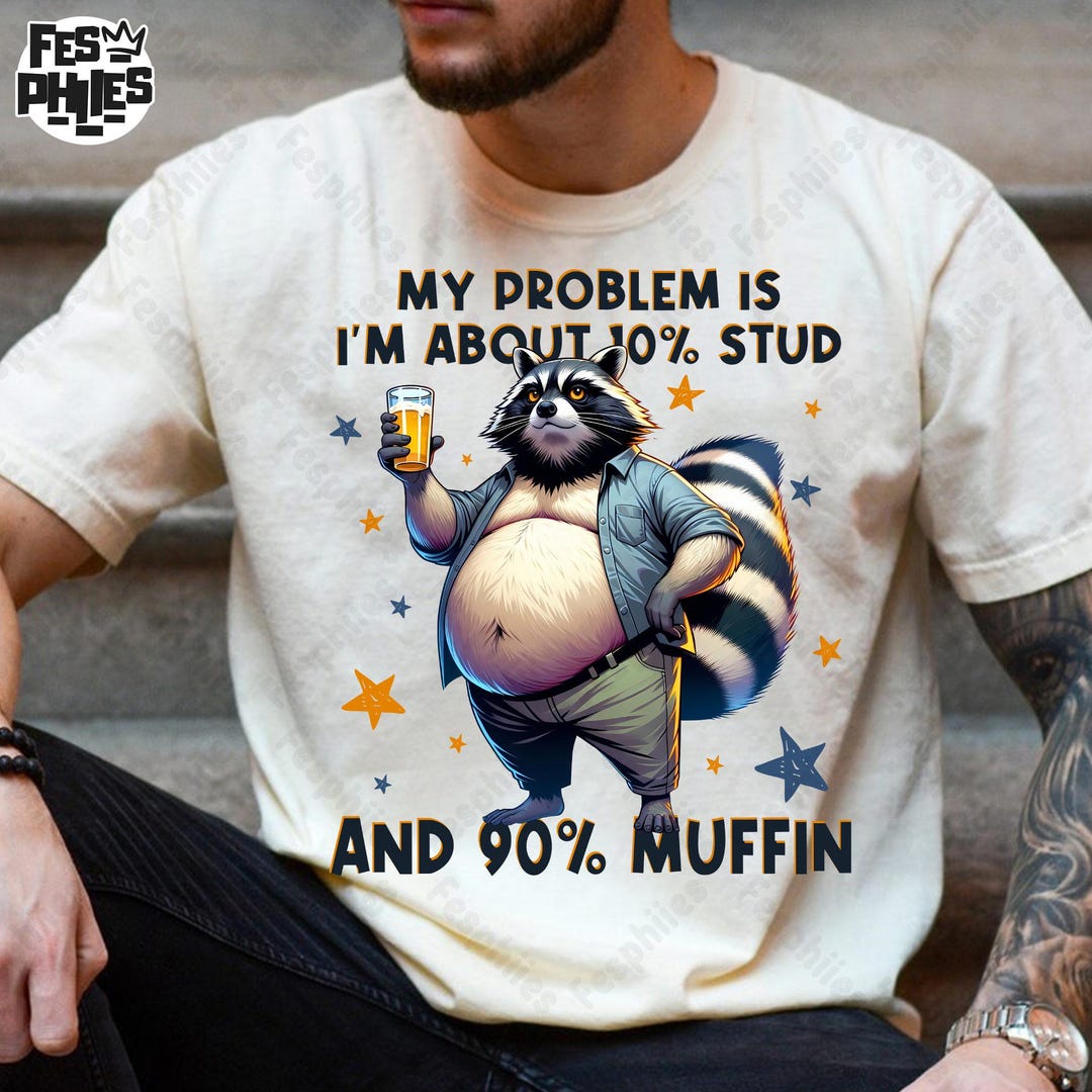 My Problem is I'm About 10 Percent STUD Png, Funny Raccoon Png, Racoon ...