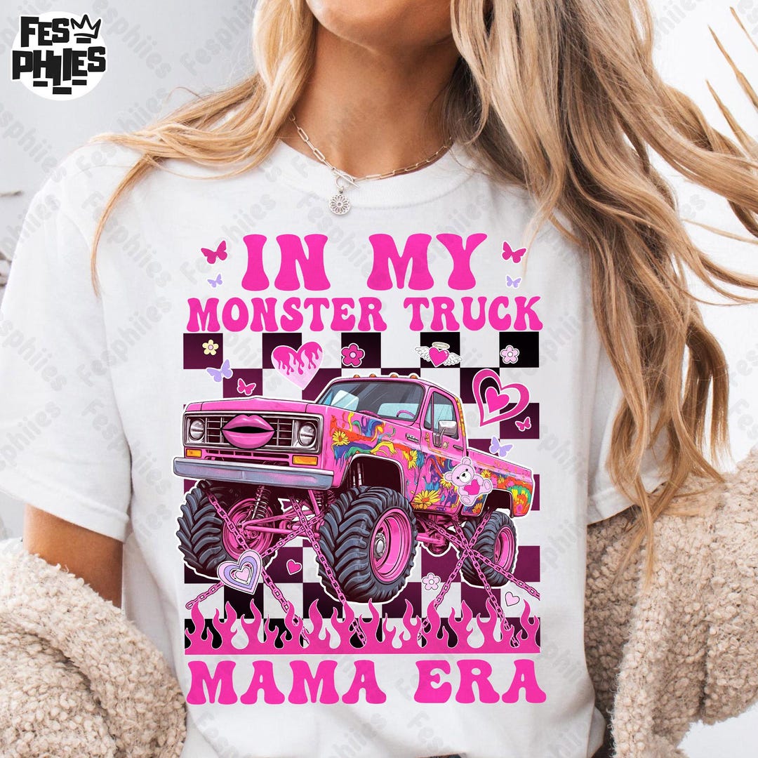 In My Monster Truck Mama Era Png, Funny Monster Trucks Are My Jam Png ...