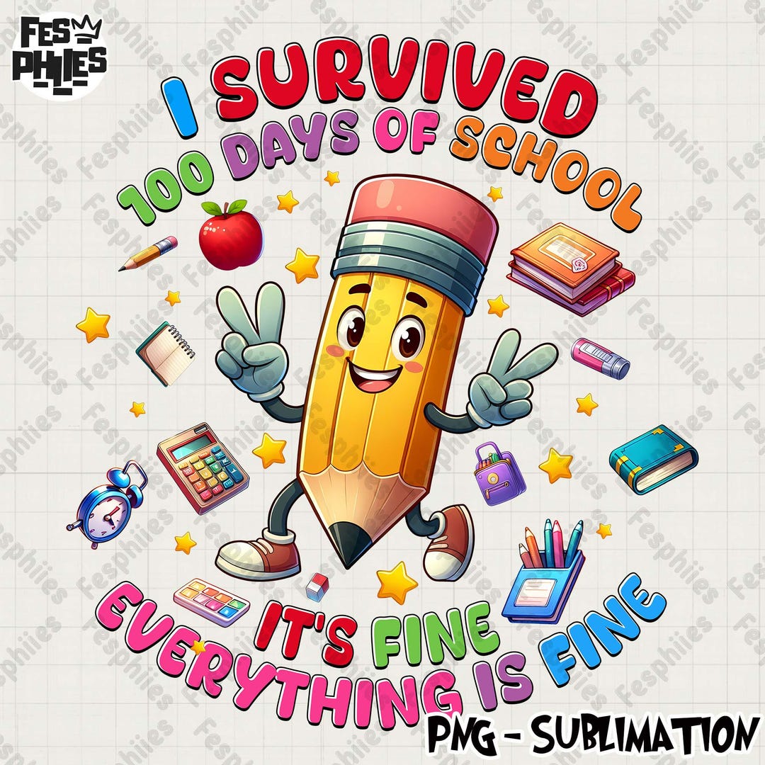 I Survived 100 Days of School Png, Pencil 100 Days of School Png, 100 ...