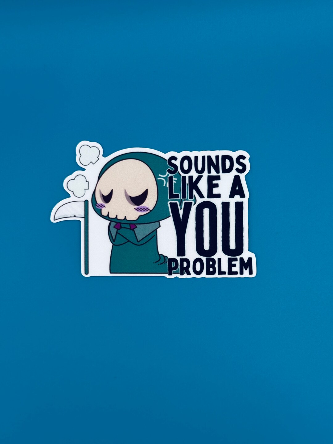 Sounds Like A You Problem Sticker - Etsy
