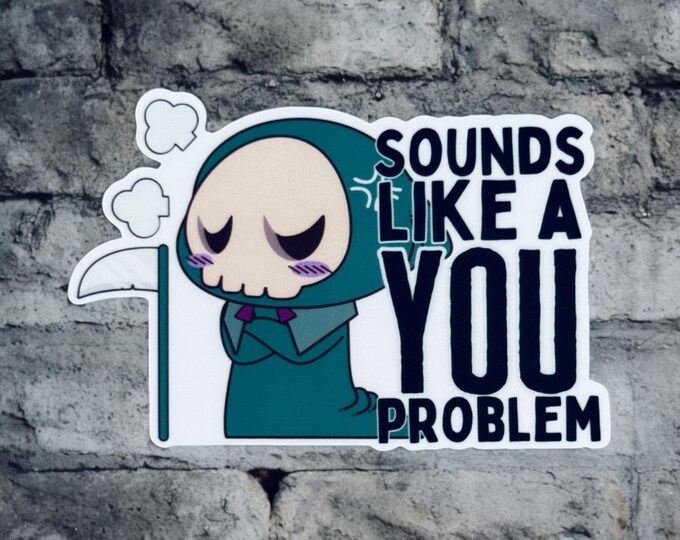 That Sounds Like A You Problem Inappropriate Vinyl Stickers Waterproof ...