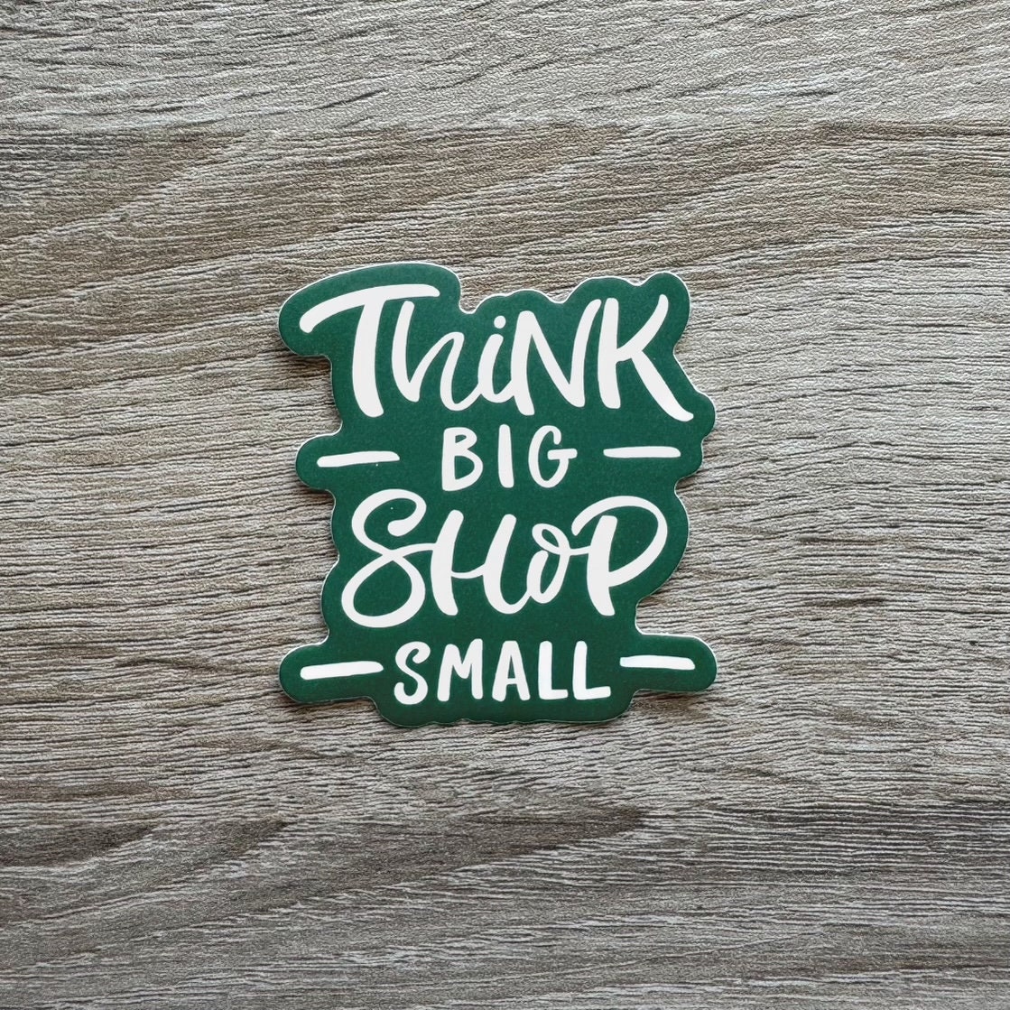 Think Big Shop Small Sticker 2.5 in Small Business Sticker Support ...