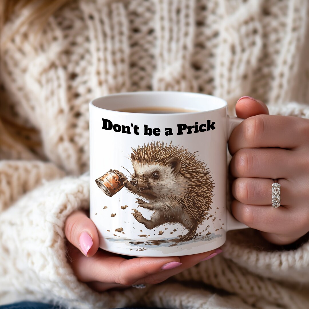 Rude Gift Don't Be a Prick Mug Funny Hedgehog Mug Pun Witty Joke ...