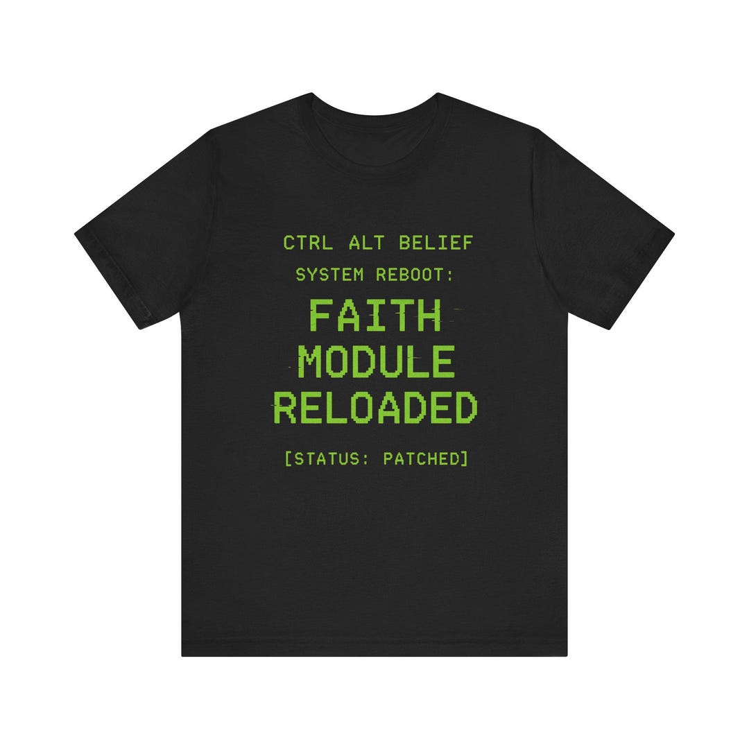 Faith Module Reloaded Shirt, Ctrl Alt Belief System Reboot Tee, Glitch ...