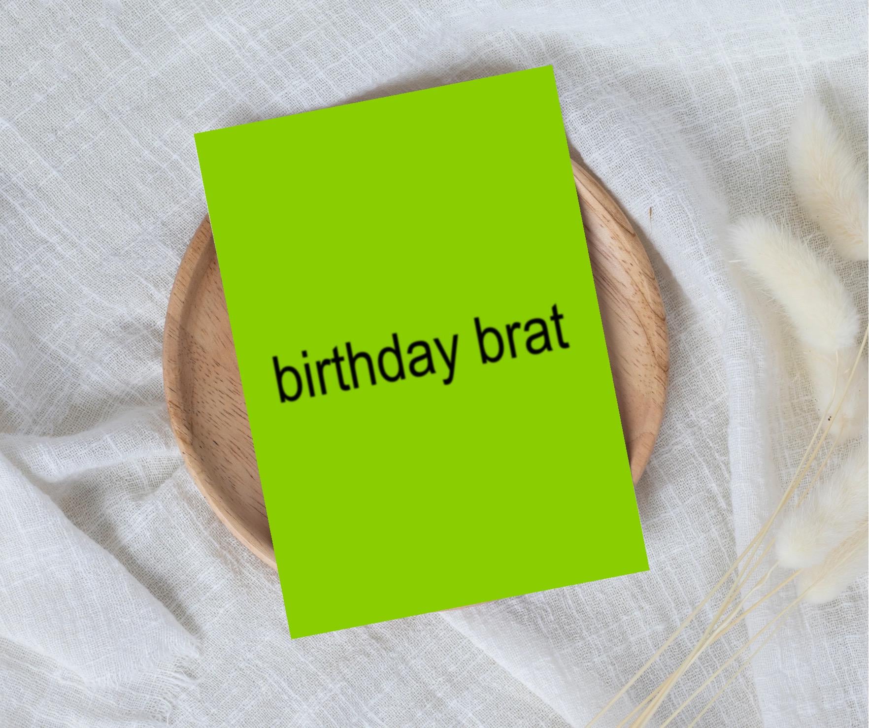 Brat Birthday Card - Printable Brat Birthday Card - Brat Birthday ...