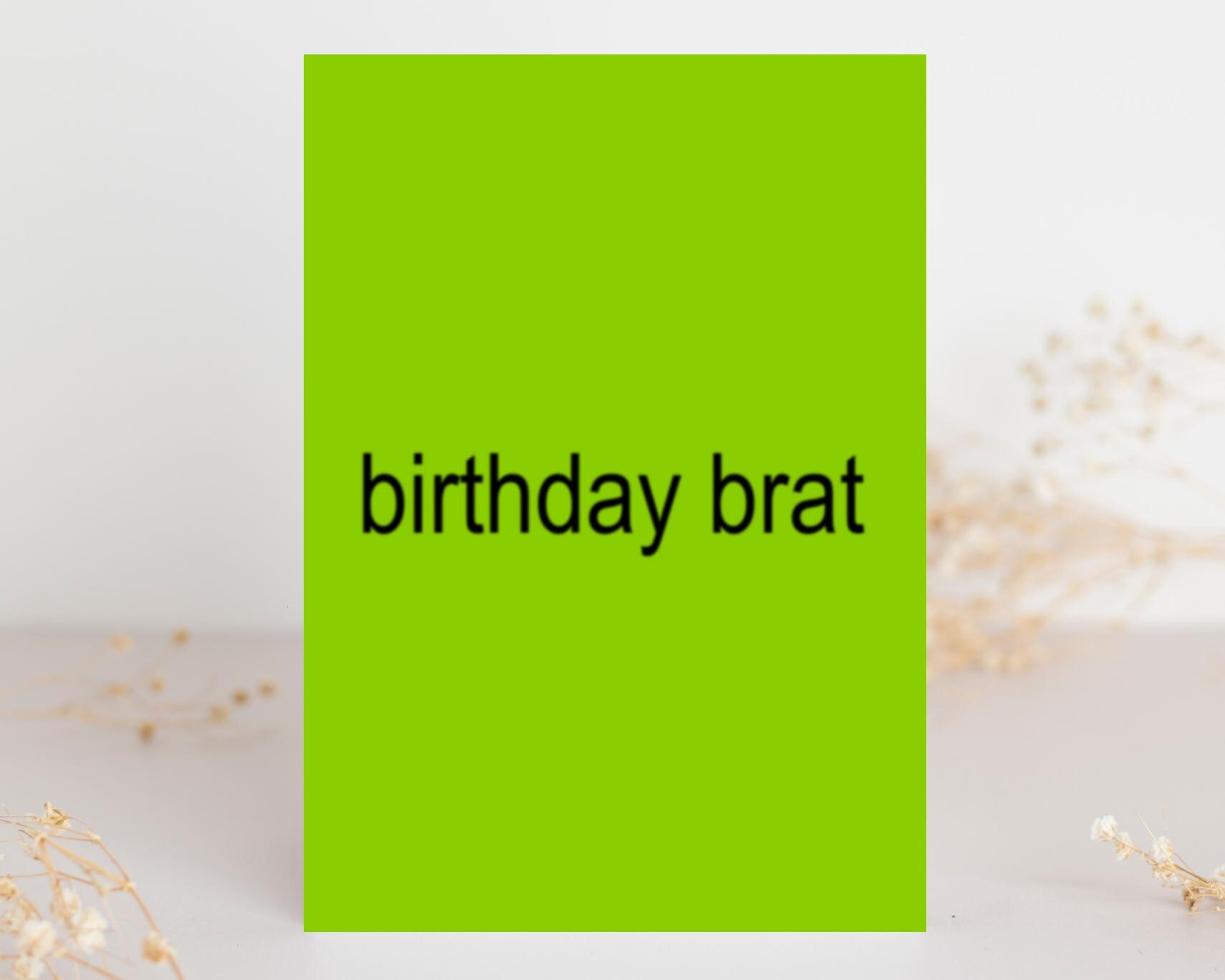 Brat Birthday Card - Printable Brat Birthday Card - Brat Birthday - Printable Birthday Card ...