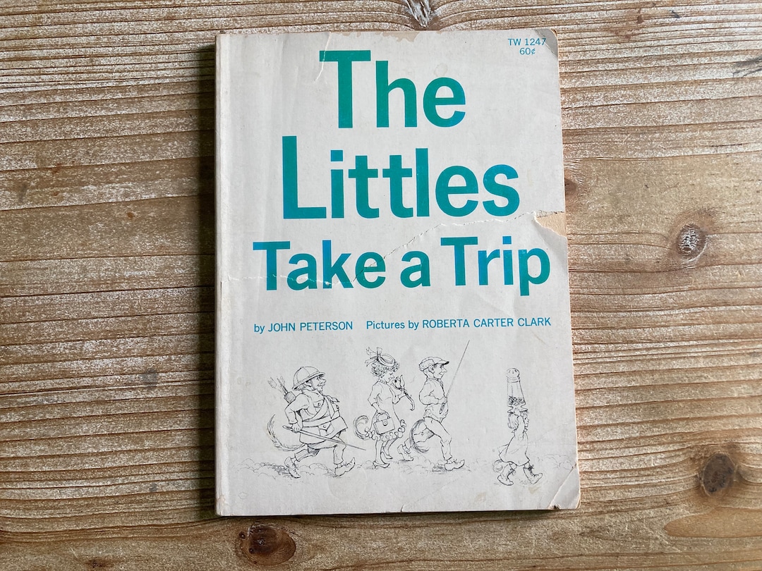 The Littles Take a Trip * John Peterson * Roberta Carter Clark ...