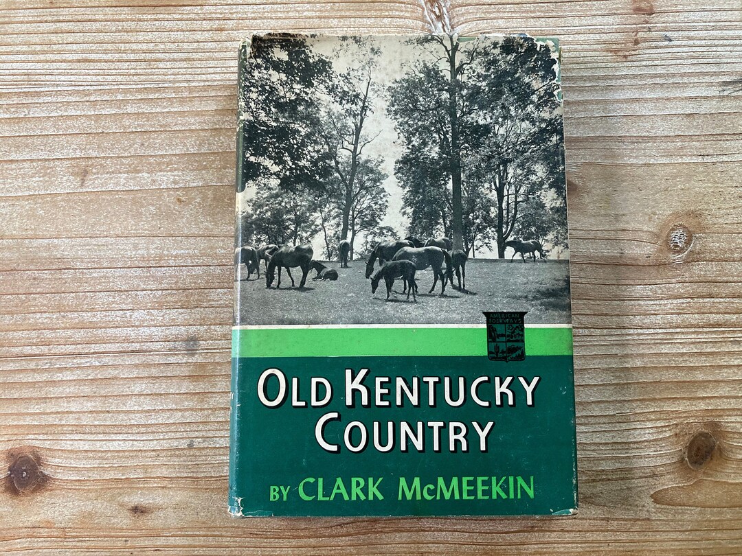 Old Kentucky Country * First Edition * Clark Mcmeekin * Duell, Sloan ...