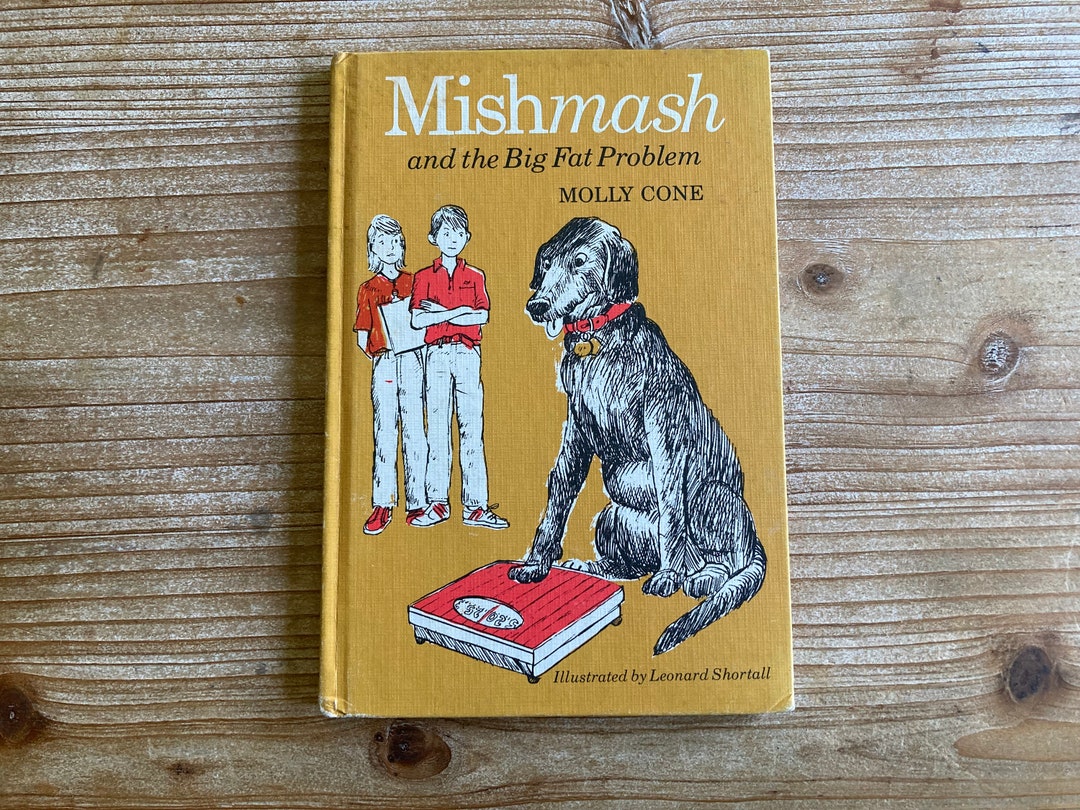 Mishmash and the Big Fat Problem * Molly Cone * Leonard Shortall ...