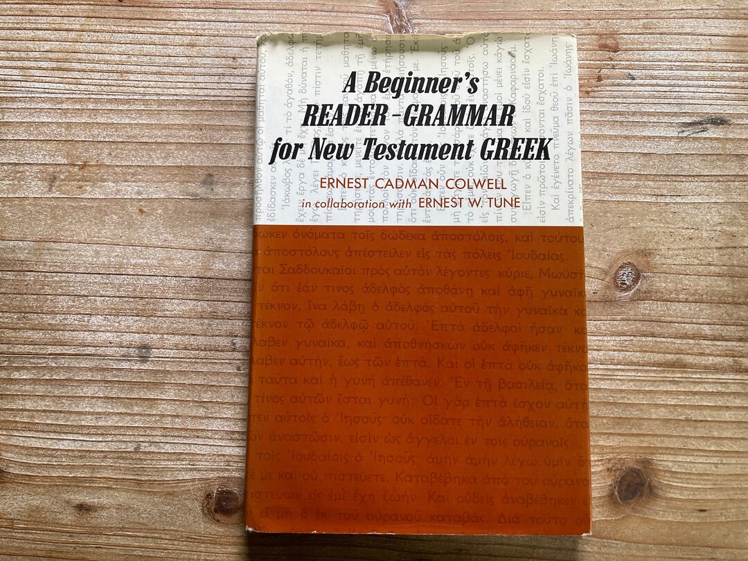 A Beginner’s Reader-grammar for New Testament Greek * Ernest Cadman ...