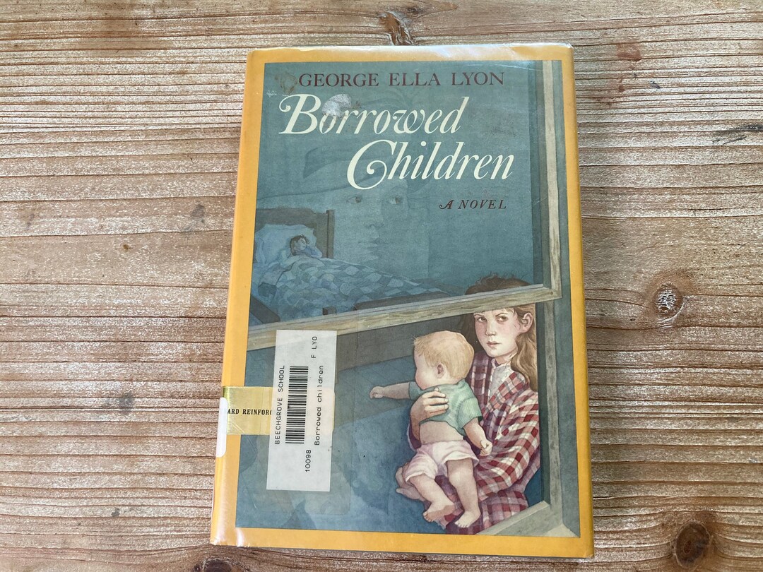 Borrowed Children * A Novel * George Ella Lyon * Orchard Books * 1988 ...