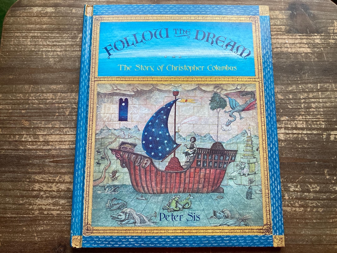 Follow the Dream * the Story of Christopher Columbus * Peter Sis ...
