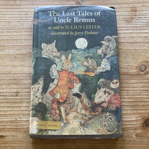 The Last Tales of Uncle Remus, First Edition, Julius Lester, Jerry ...