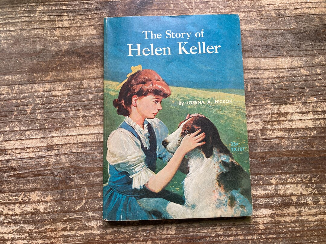 The Story of Helen Keller * Lorena A Hickok * Gerald Mccann ...