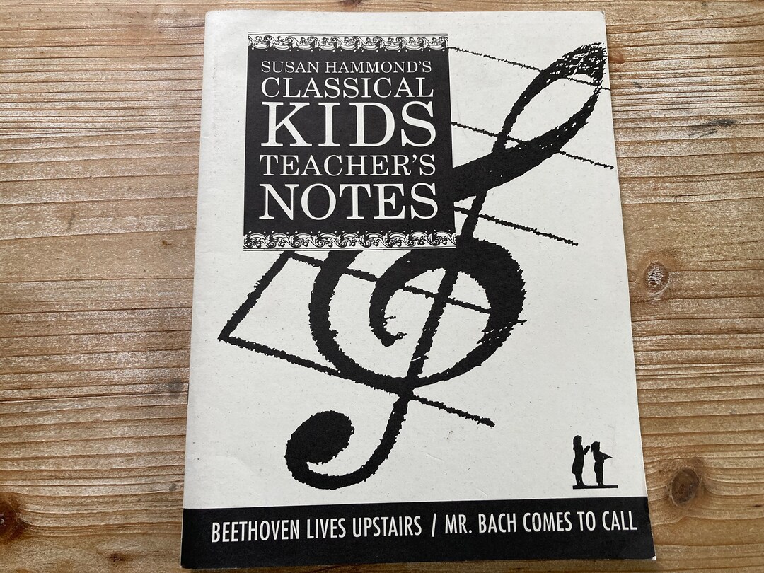 Susan Hammond’s Classical Kids Teacher’s Notes * Beethoven Lives ...