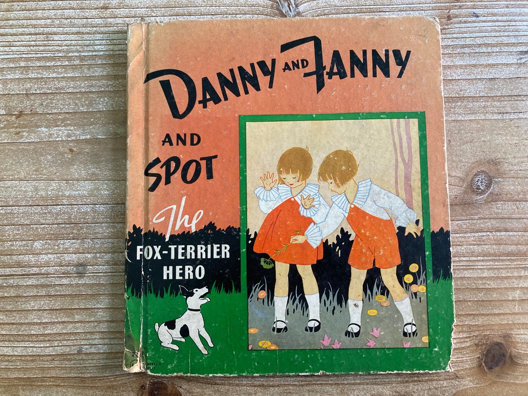 Danny and Fanny and Spot the Fox Terrier Hero * Strickland Gillilan ...