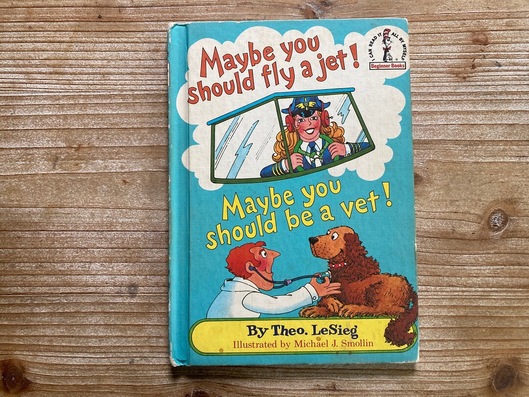 Maybe You Should Fly a Jet, Maybe You Should Be A Vet! * Theo Lesieg ... Maybe You Should Fly a Jet, Maybe You Should Be A Vet! * Theo Lesieg ...