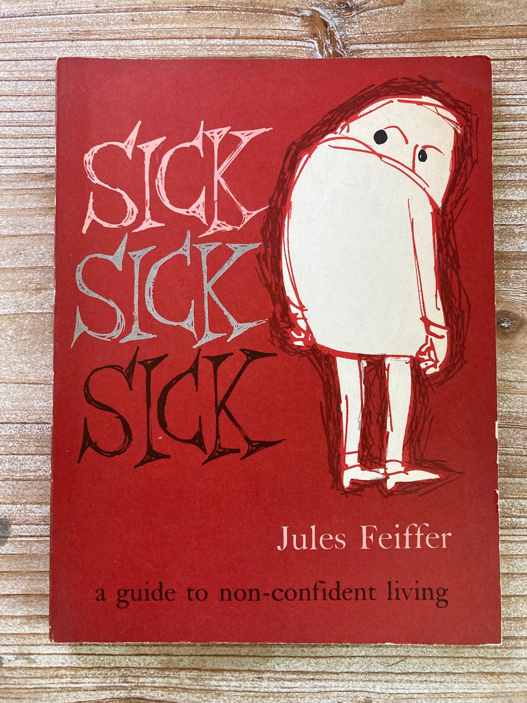 Sick Sick Sick * A Guide to Non-confident Living * First Edition ...