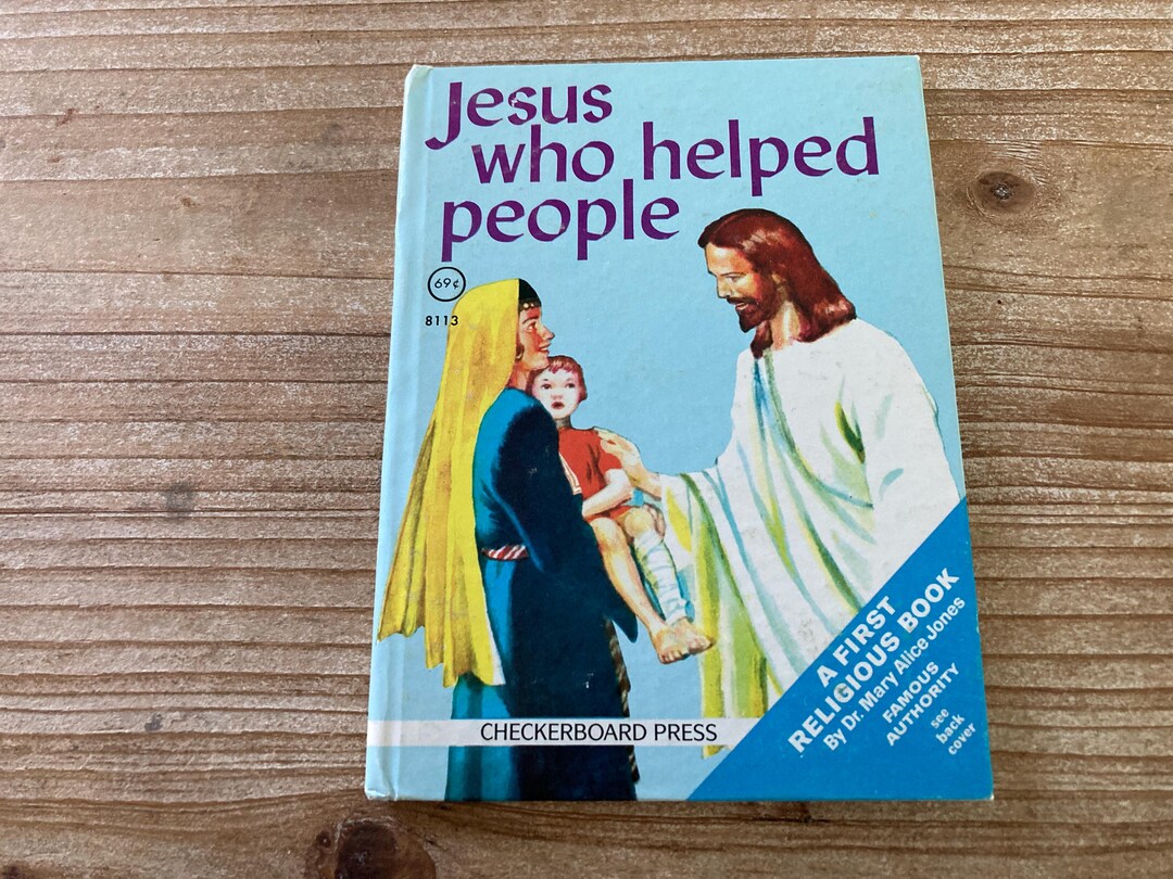 Jesus Who Helped People, A First Religious Book, Mary Alice Jones ...