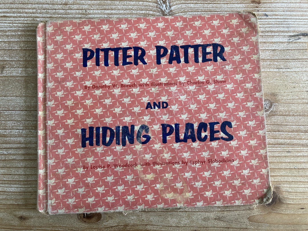 Pitter Patter and Hiding Places * Dorothy Baruch * Louise Woodcock ...