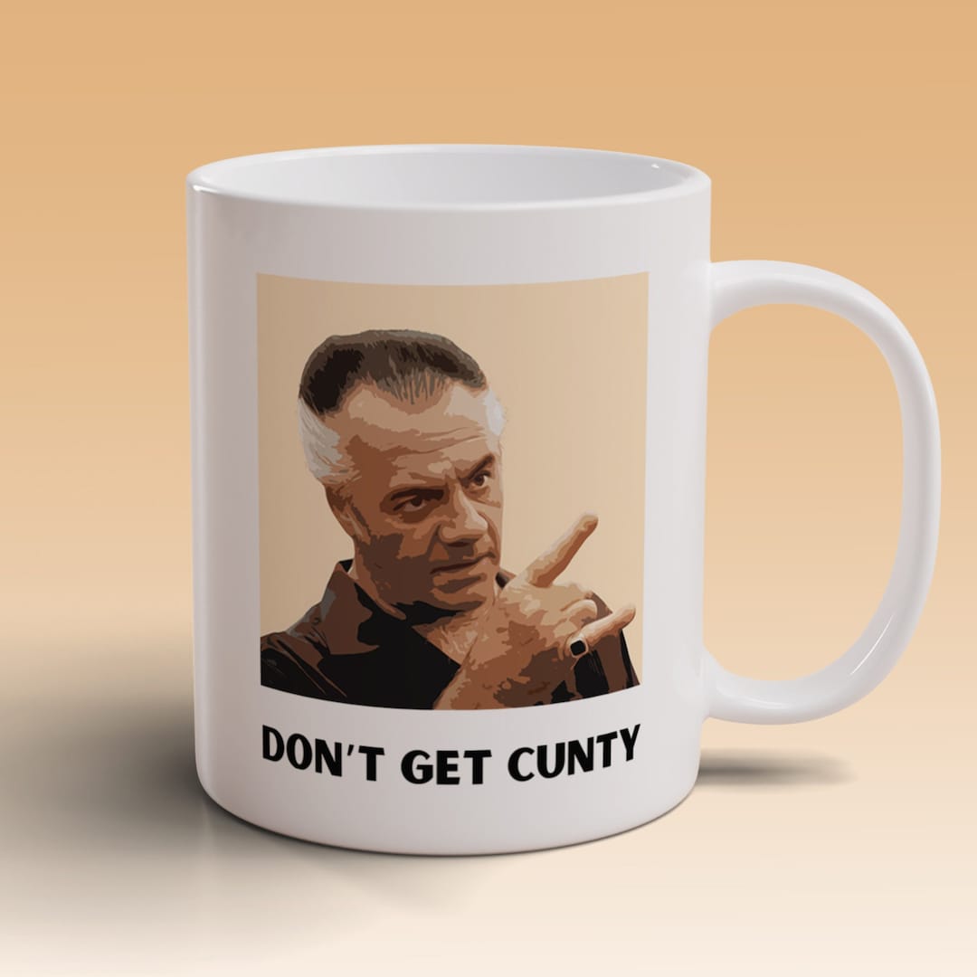 Don't Get Cnty Mug Sopranos Mug Paulie Walnuts Funny Sopranos Gift Wise Guy 11oz 0.33l - Etsy