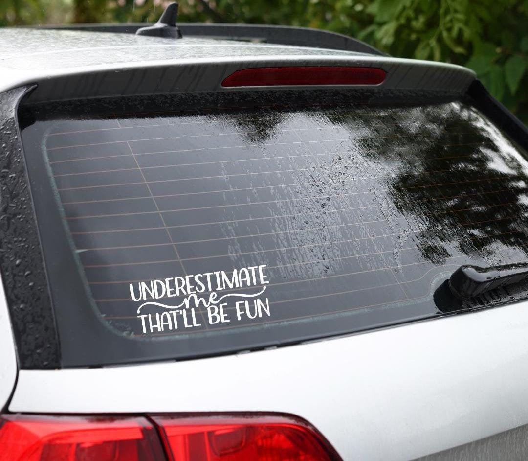Underestimate Me That'll Be Fun Decal, Girly Car Decal, Funny Car Decal ...