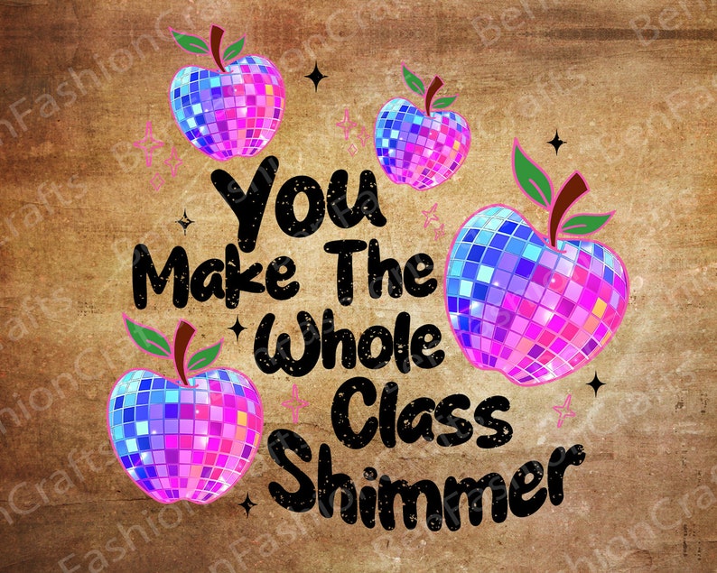 You Make the Whole Class Shimmer Png, Cute Teacher Sublimation, Apple ...