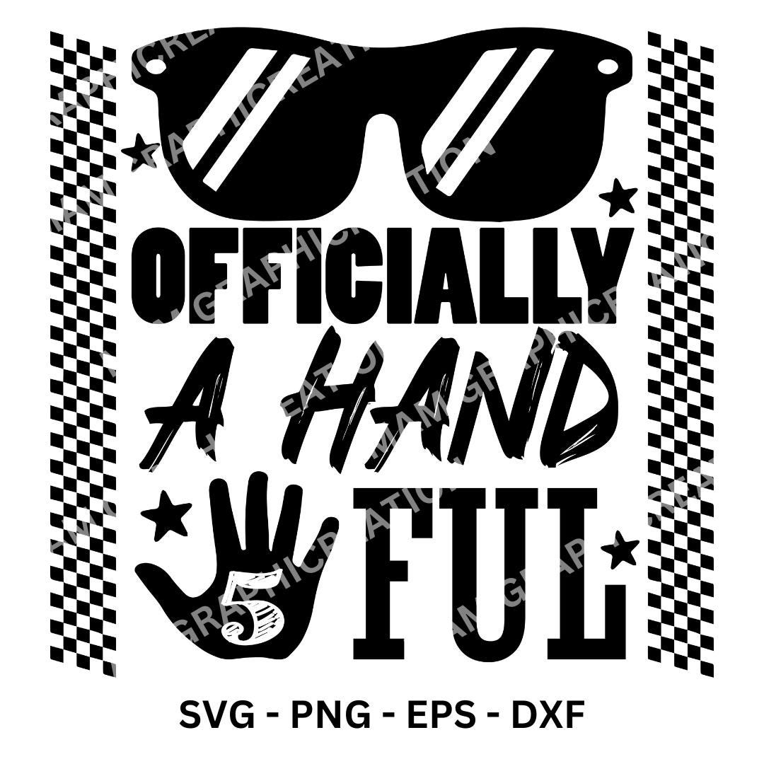 Officially a Handful 5 SVG PNG EPS Dxf , Officially a Handful Birthday ...
