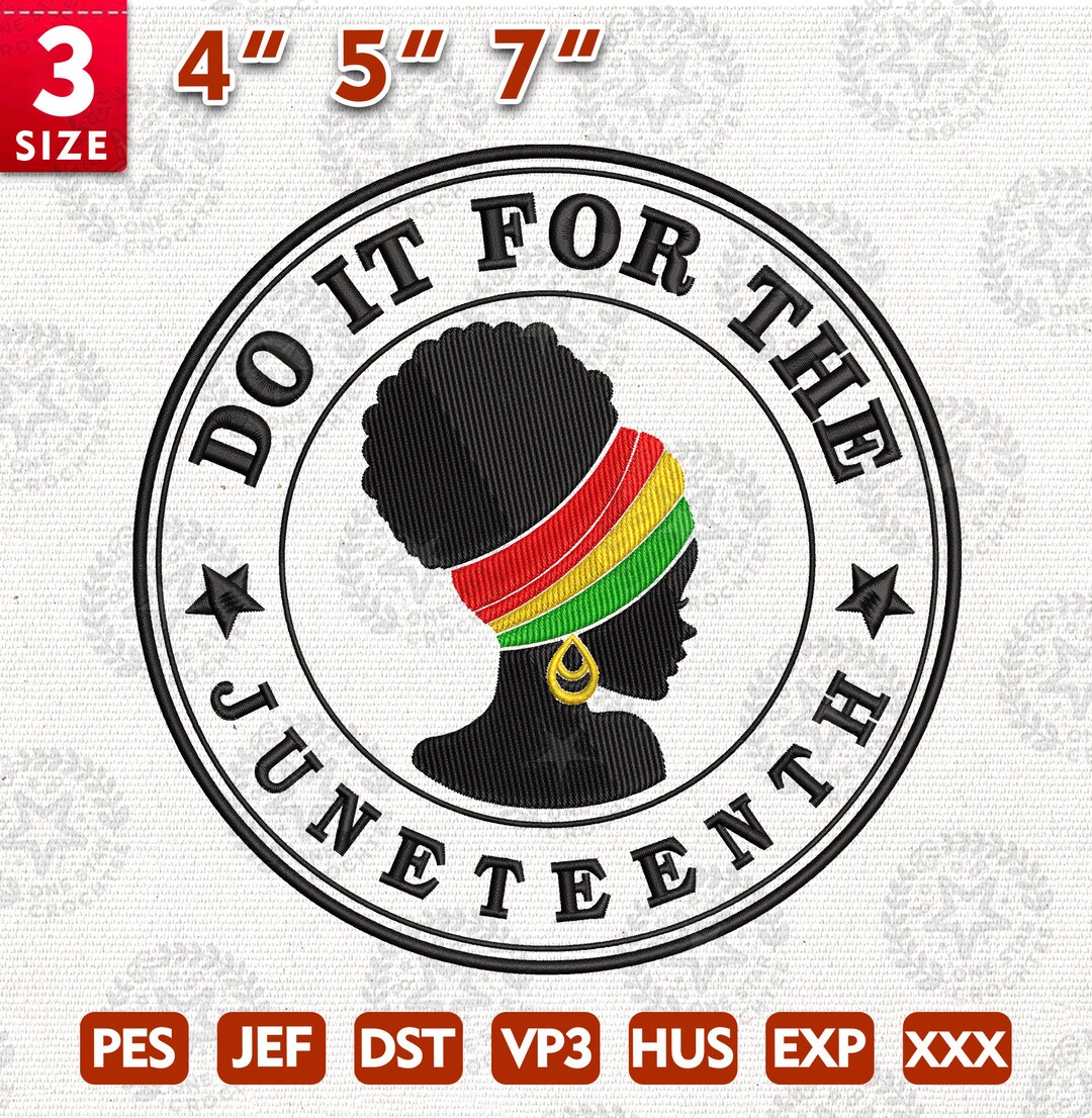 Juneteenth Embroidery Design, Do It for the Juneteenth Embroidery ...